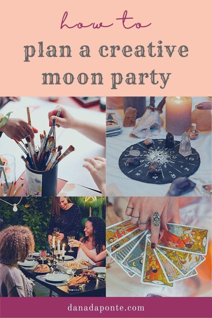 How to Plan a Creative Moon Party - Dana da Ponte, here to help you ...