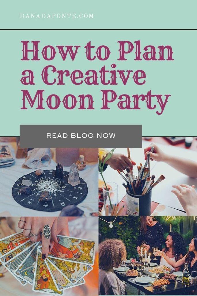 How to Plan a Creative Moon Party - Dana da Ponte, here to help you ...